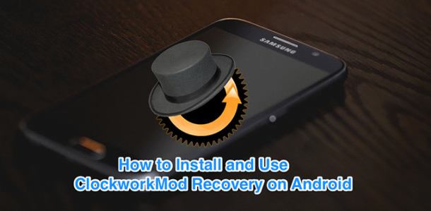 How To Use Clockworkmod Recovery On Android