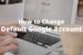 How to Change the Default Google Account
