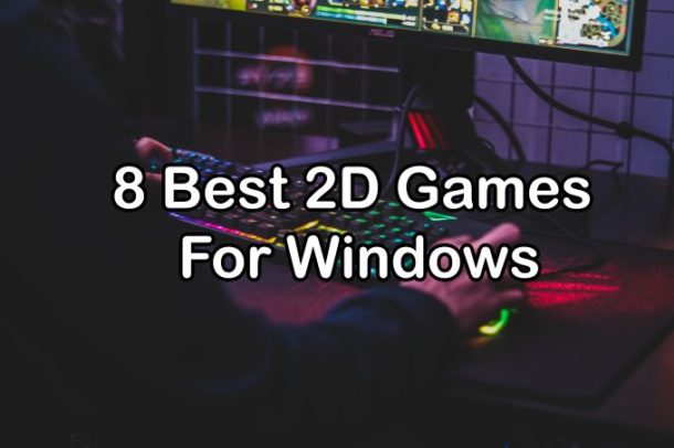 8 Best 2D Games for Windows