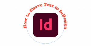 How to Curve Text in InDesign